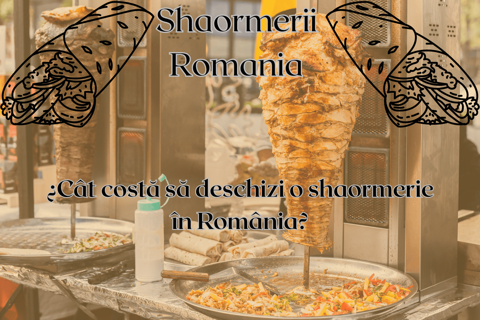 Cat costa sa deschizi o shaormerie –《Buget complet 2025》